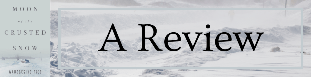 Moon of the Crusted Snow by Waubgeshig Rice – A Review – The Druid Scholar